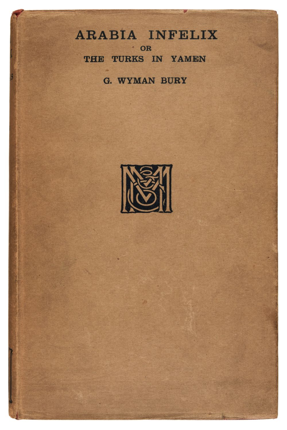 Lot 375 - Bury (George Wyman). Arabia Infelix, 1st